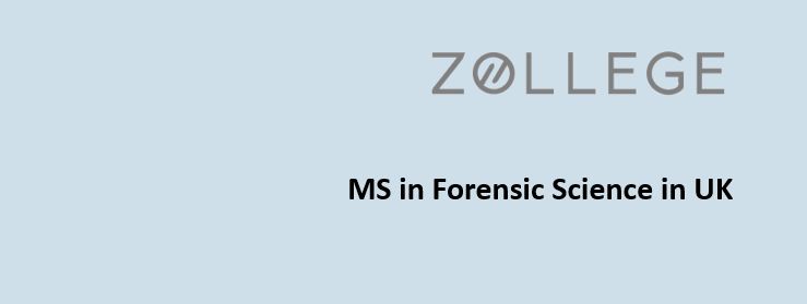 MS in Forensic Science in UK: Top Universities, Eligibility, Fees & Scope