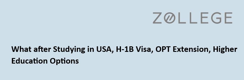 What after Studying in USA, H-1B Visa, OPT Extension, Higher Education ...