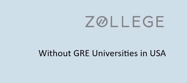 Without GRE Universities in USA: Courses, Requirements and Other ...